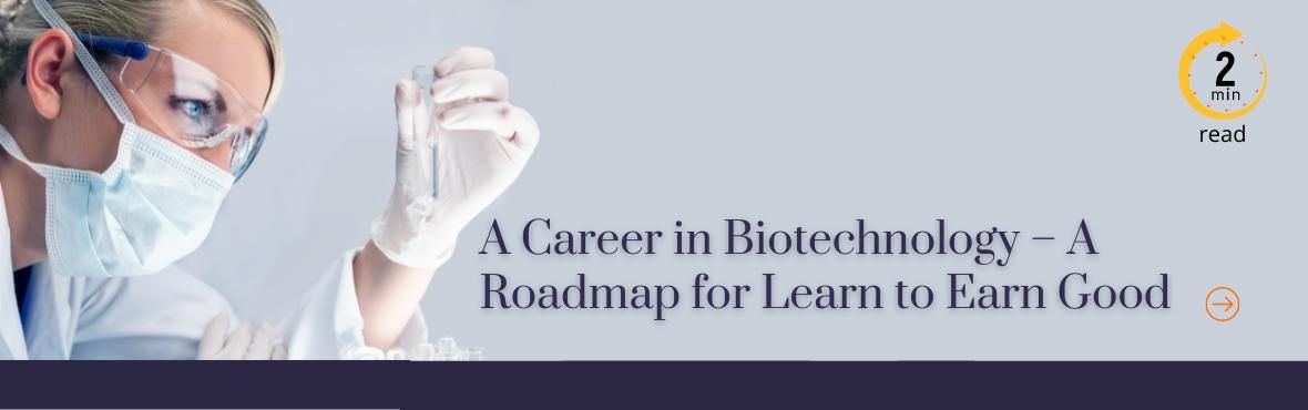A Career in Biotechnology with Learntoupgrade | Online Biotechnology ...